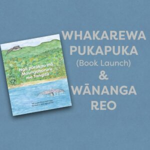 Whakarewa Pukapuka (Book Launch) & Wānanga Reo – Register now ...